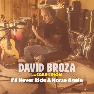 David Broza Releases “I’ll Never Ride a Horse Again” Single July 30 ...