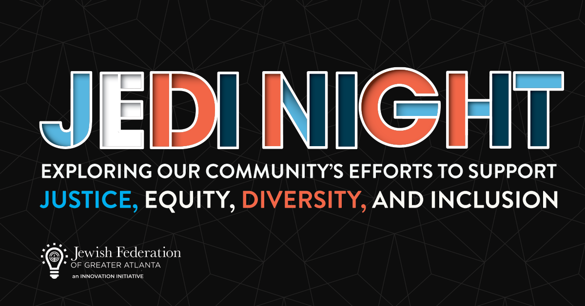 JEDI (Justice, Equity, Diversity, and Inclusion) Night | Atlanta Jewish ...
